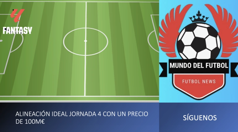 Alineación ideal para la jornada 4 por 100M€ Alineación ideal para la jornada 4 por 100M€